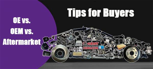 What is The Difference: OE vs OEM vs Aftermarket?