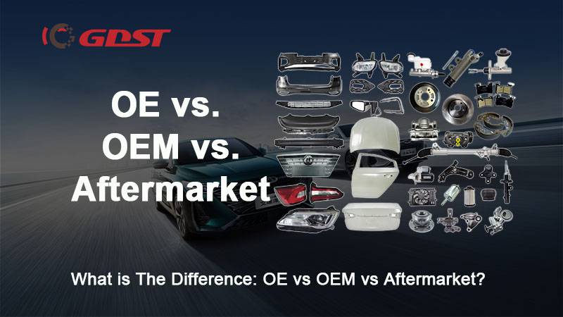 What is The Difference: OE vs OEM vs Aftermarket?
